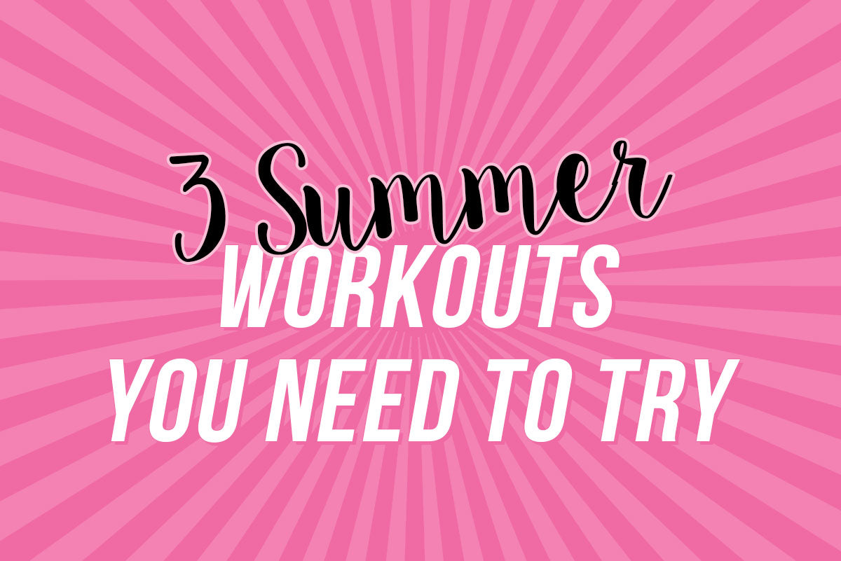 3 Summer Workouts You Need to Try – Saved by the Dress